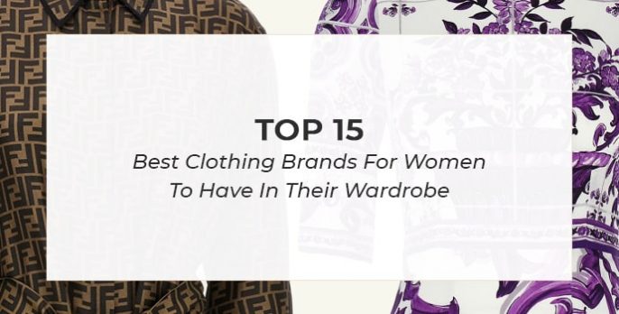 Top 15 Best Clothing Brands for Women for your Wardrobe Addition