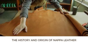 What is Nappa Leather: The Complete Nappa Leather Guide